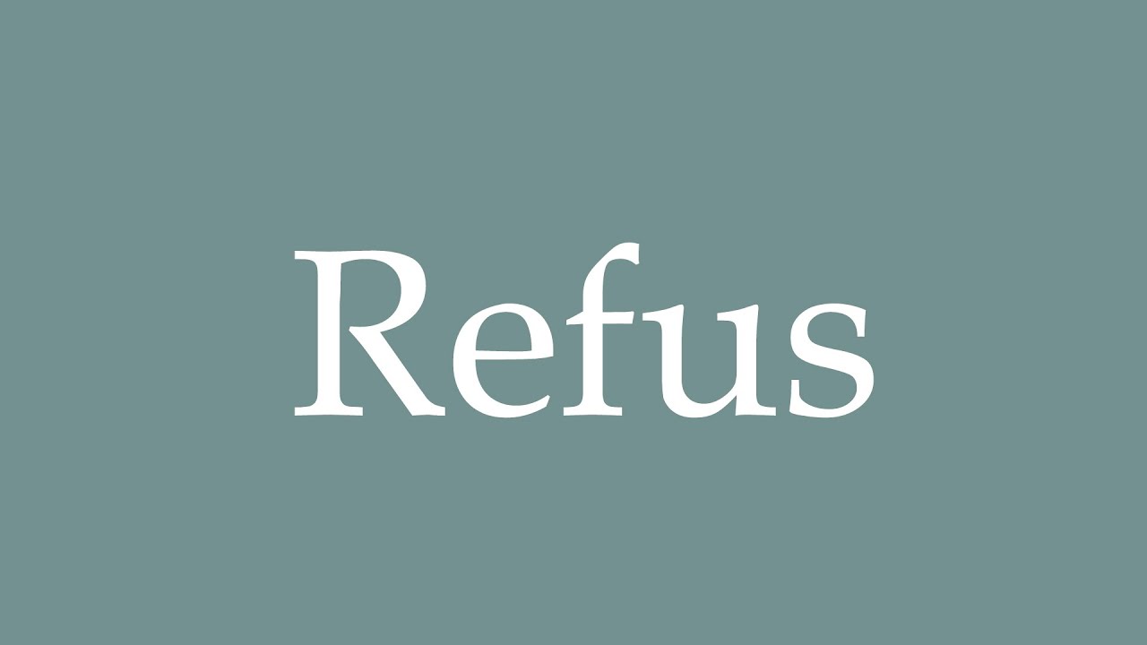 How to Pronounce ''Refus'' (Refusal) Correctly in French - YouTube