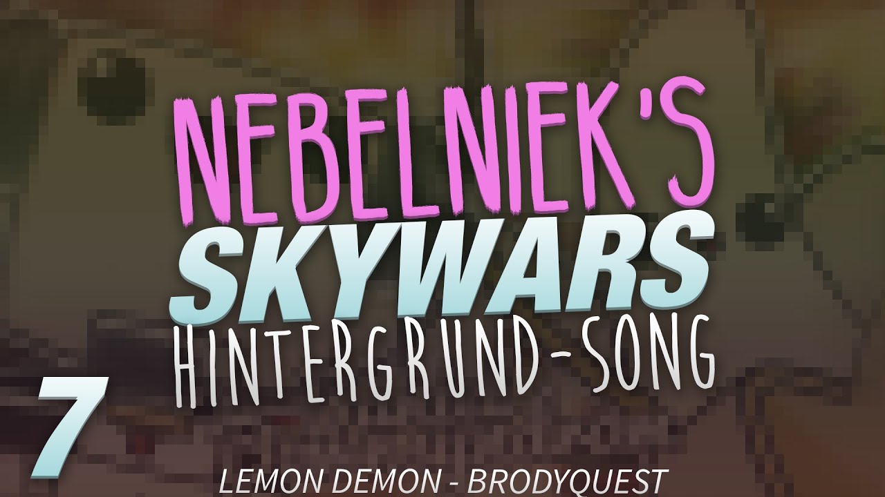 NebelNiek Skywars-Song! (Lemon Demon - Brodyquest) / Hintergrund-Song ...