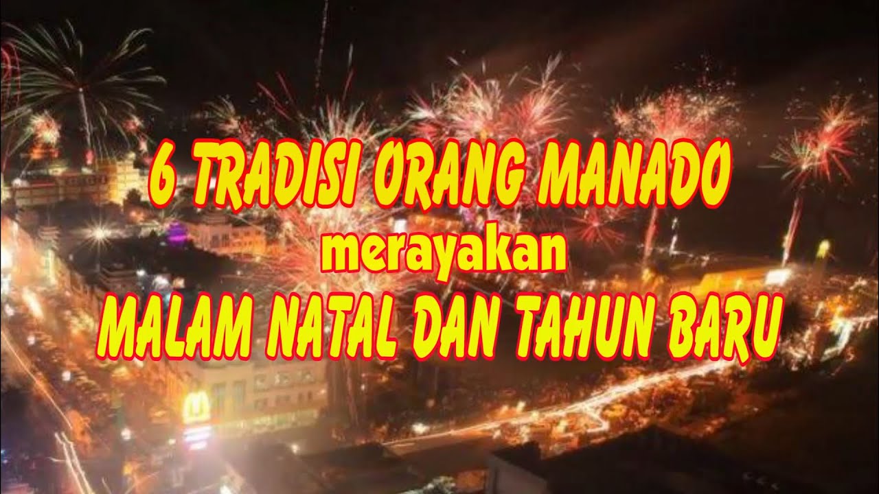 6 TRADISI ORANG MANADO MERAYAKAN MALAM NATAL DAN TAHUN BARU - YouTube