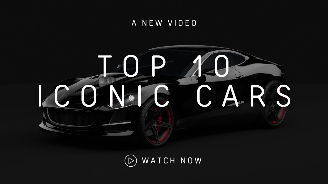 Top 10 Most Iconic Cars in History - YouTube