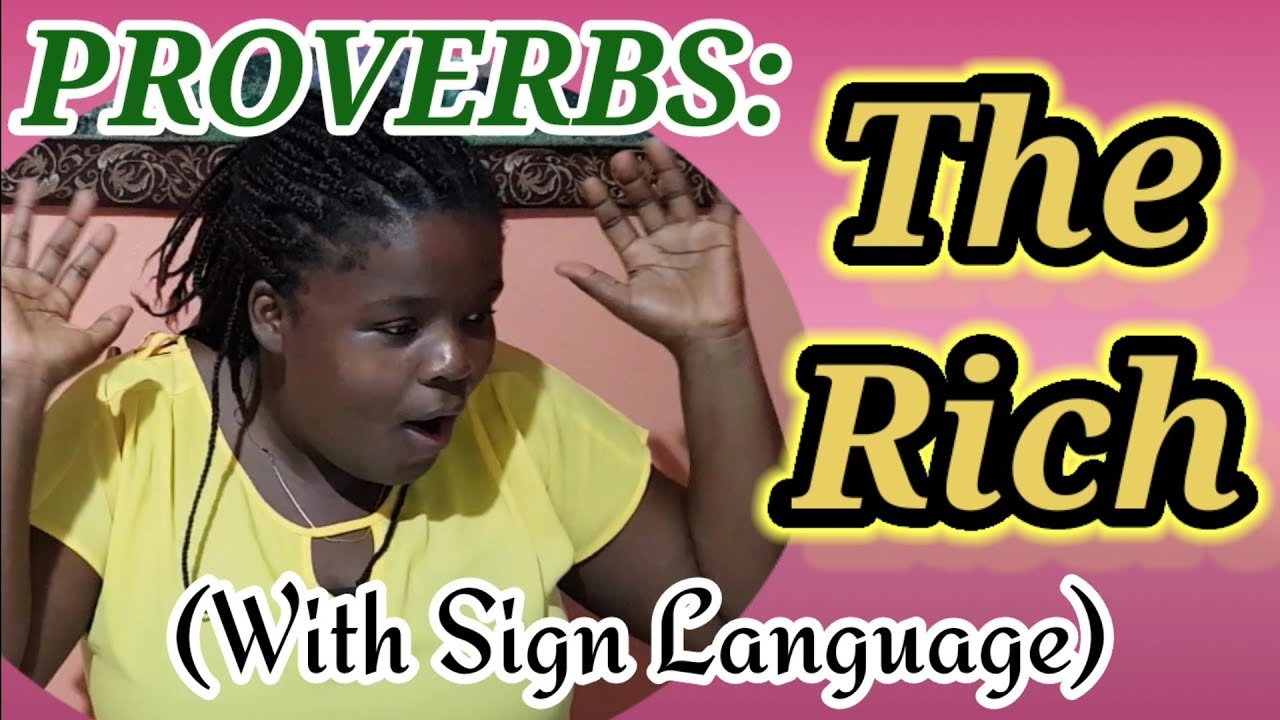 Proverbs- Teachings about and to the Rich (with Sign Language) - YouTube