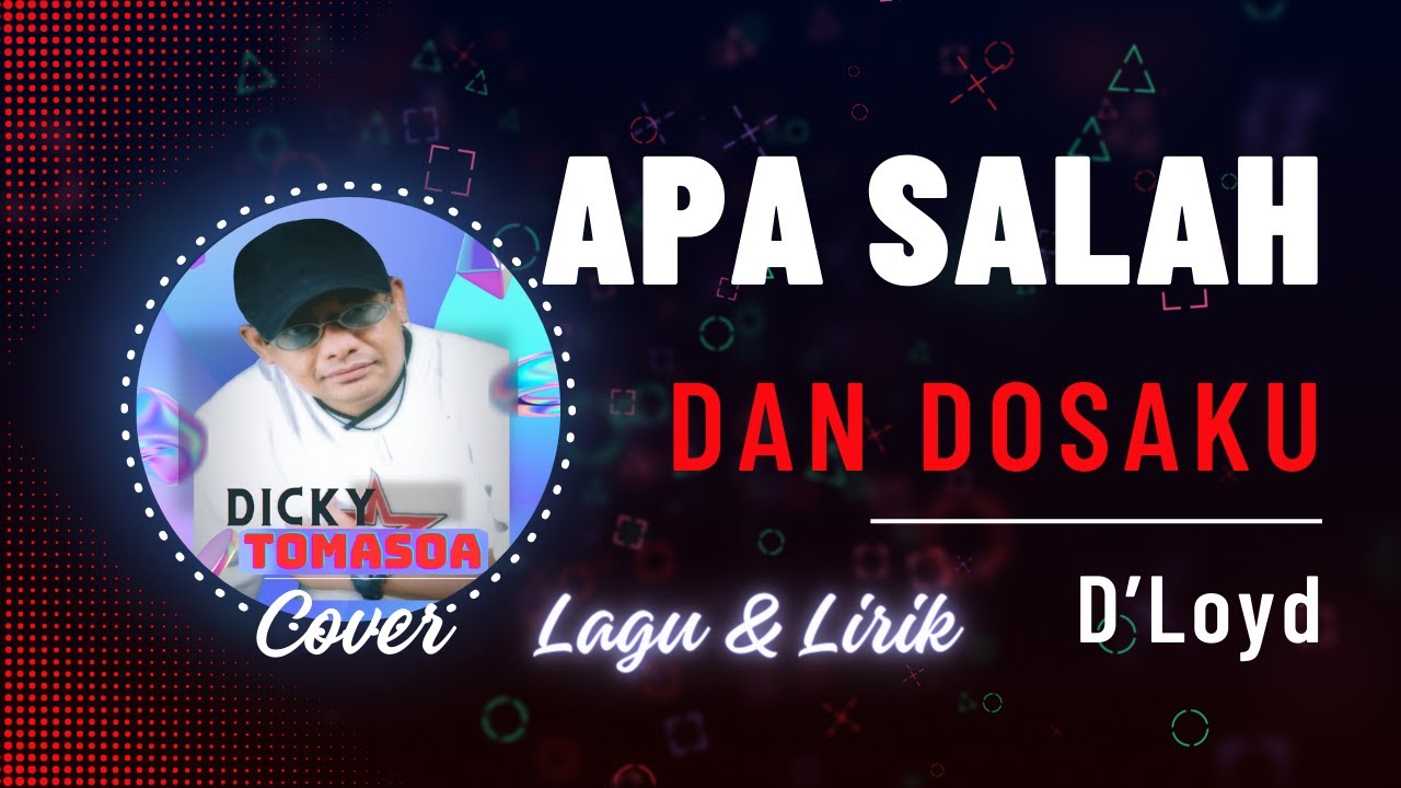 APA SALAH DAN DOSAKU - D'Lloyd | Dicky Tomasoa Cover - YouTube