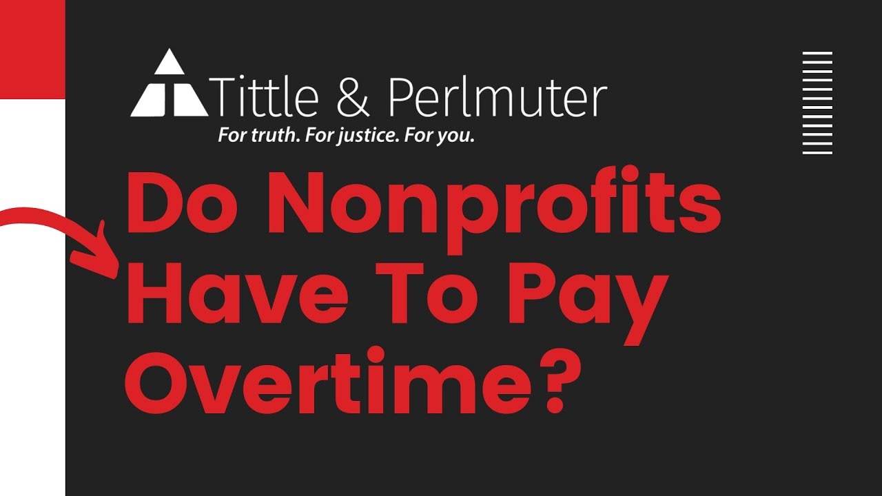 Do Nonprofits Have To Pay Overtime Wage And Hour Attorney Scott do-nonprofits-have-to-pay-overtime-wage-and-hour-attorney-scott