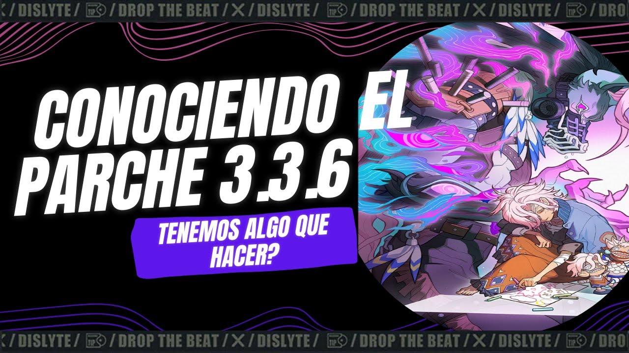 Exploramos TODO lo que trae el parche 3.3.6...El de Liam | DISLYTE ...
