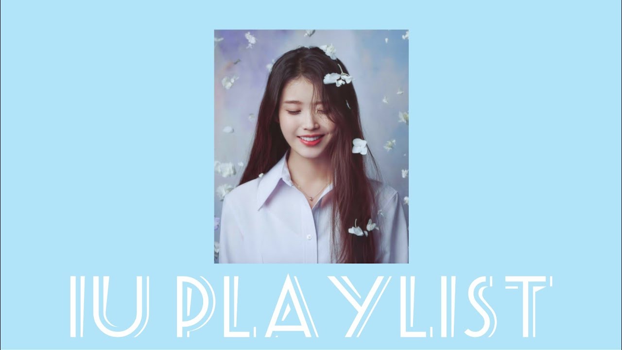 [Playlist] Best songs of IU (아이유) - YouTube