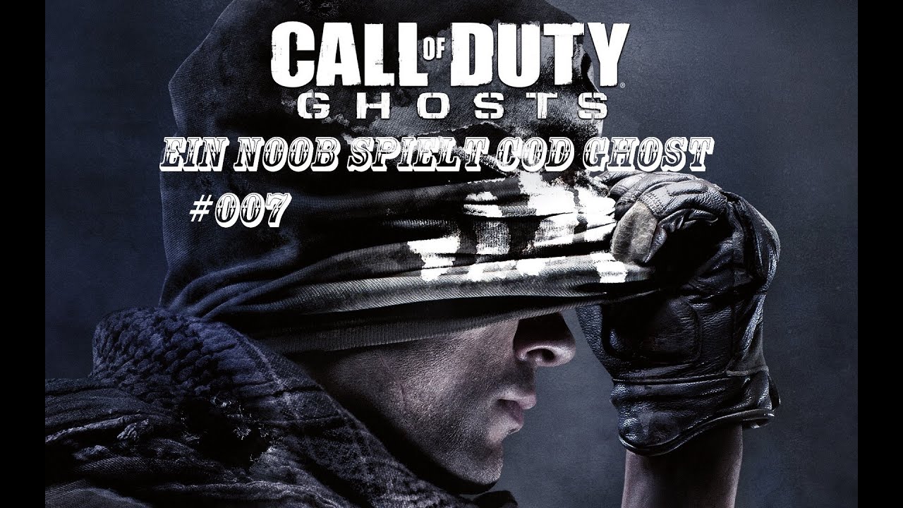 Call of Duty: Ghosts #007 [Deutsch] [HD+] Ein Noob Spielt Cod Ghost ...