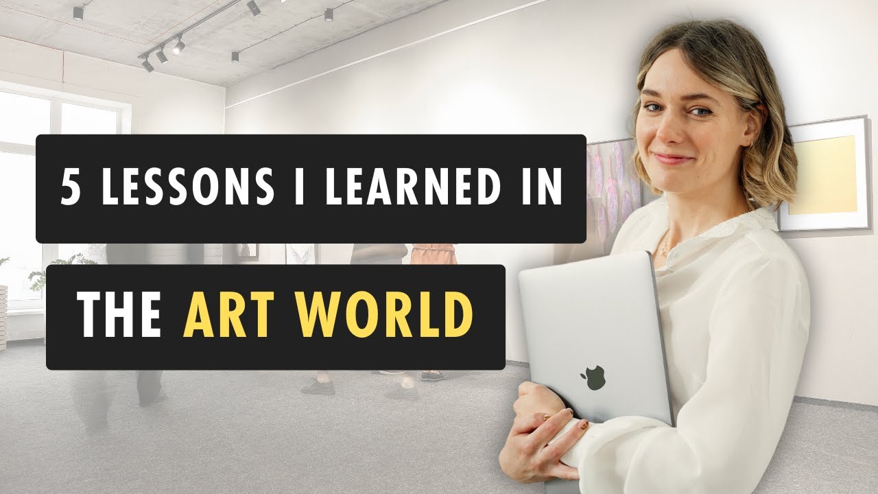 5 Lessons Learned in the Art World - YouTube