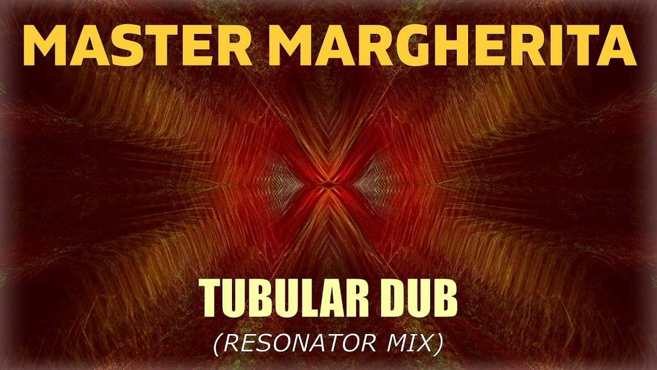 Master Margherita - Tubular Dub (Resonator Mix) - YouTube