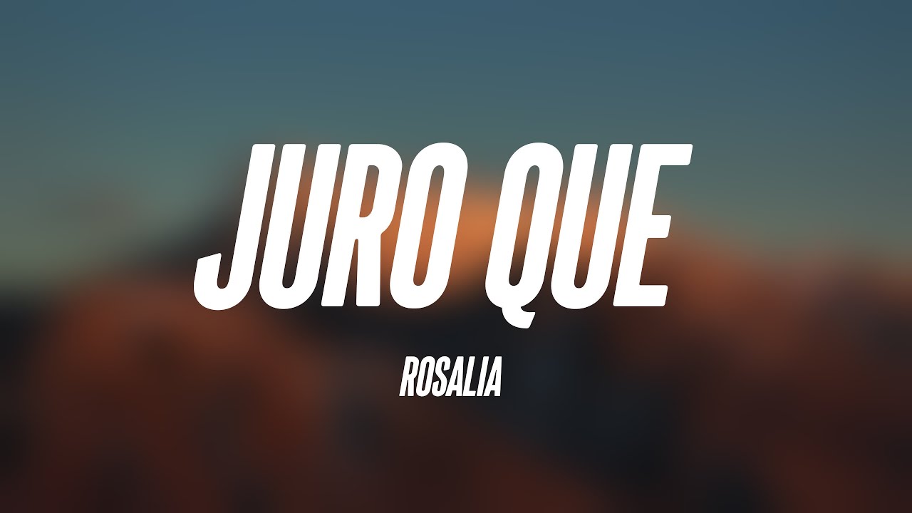 Juro Que - Rosalia (Lyrics) 💣 - YouTube