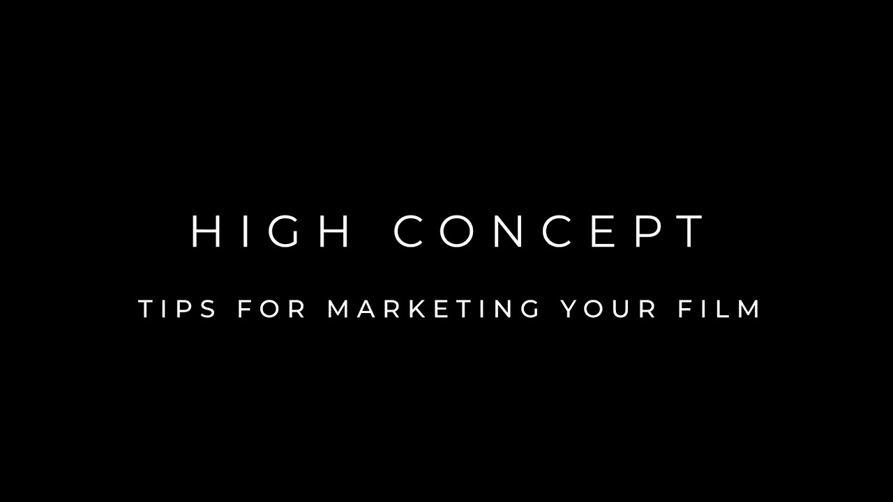 High Concept Tips For Marketing Your Film YouTube high-concept-tips-for-marketing-your-film-youtube