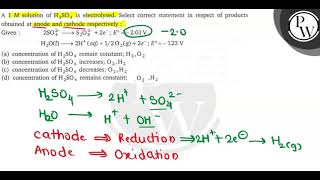 A 1 M solution of H_2SO_4 is electrolysed. Select correct statement in respect of products obtain...