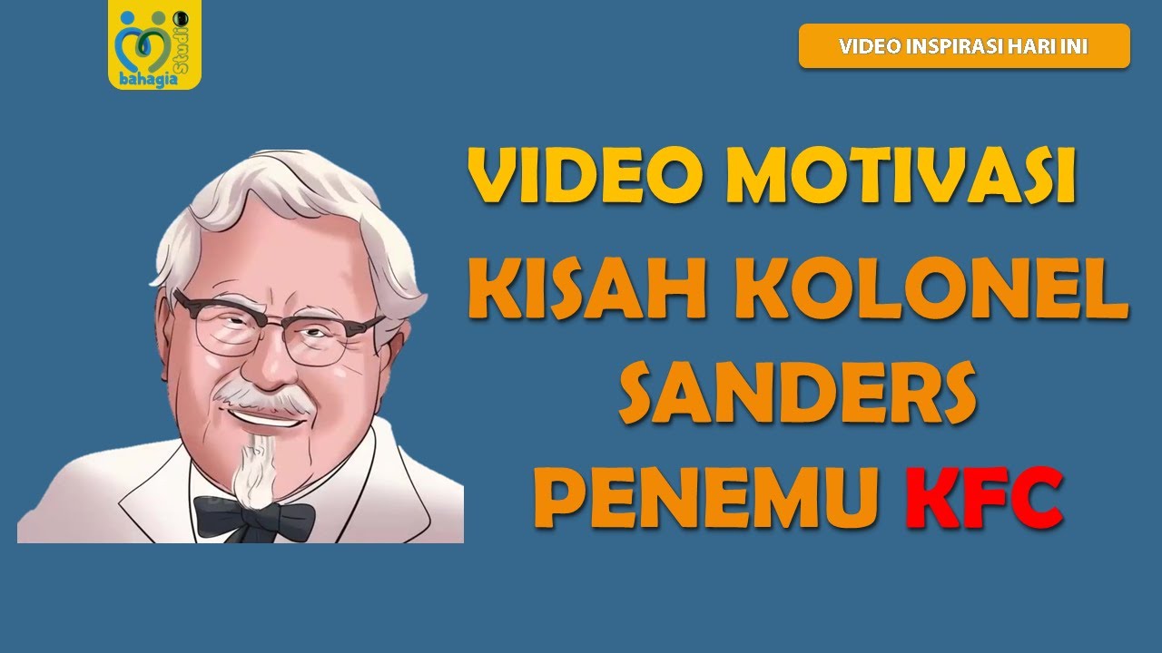 VIDEO MOTIVASI HIDUP SUKSES KOLONEL SANDERS PENEMU KFC - YouTube