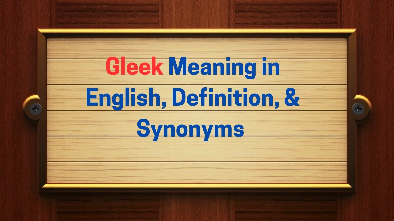 Gleek Meaning in English, Definition, and Gleek Synonyms | Thesaurus ...