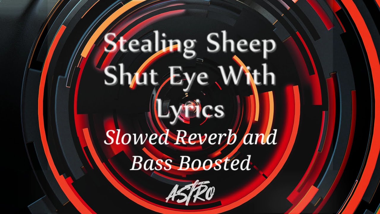 Shut Eye by Stealing Sheep (Slowed Reverb and Bass Boosted) - YouTube