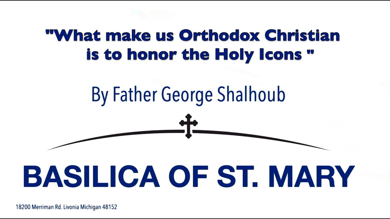 "What make us Orthodox Christian is to Honor the Holy Icons." By Fr ...