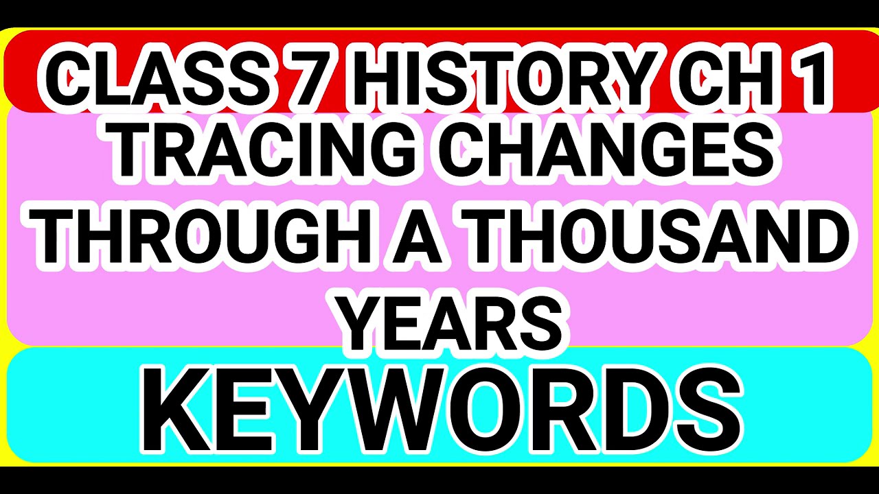 CLASS 7 HISTORY CHAPTER 1 TRACING CHANGES THROUGH A THOUSAND YEARS ...