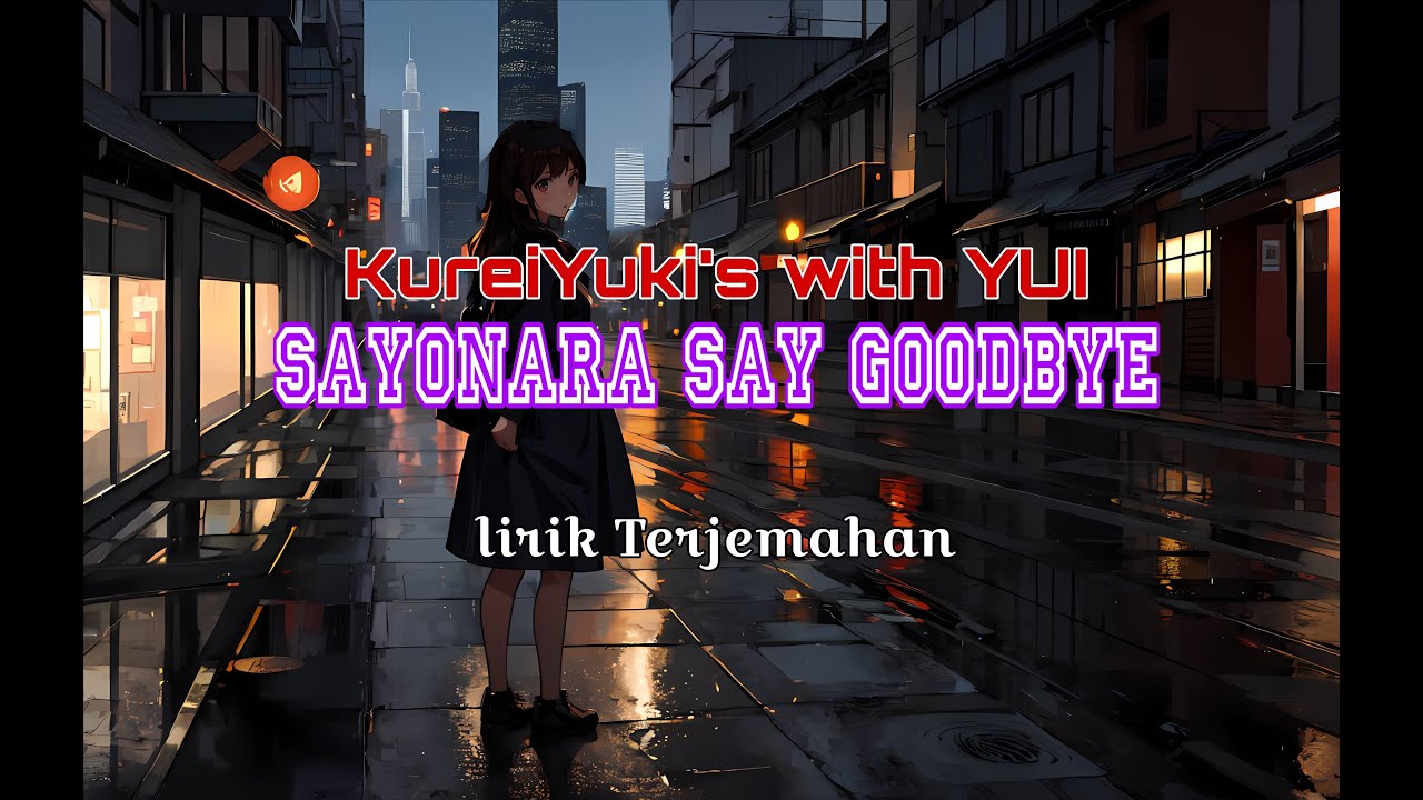KureiYuki's with YUI - Sayonara say goodbye lirik terjemahan bahasa indonesia San7lirik - YouTube