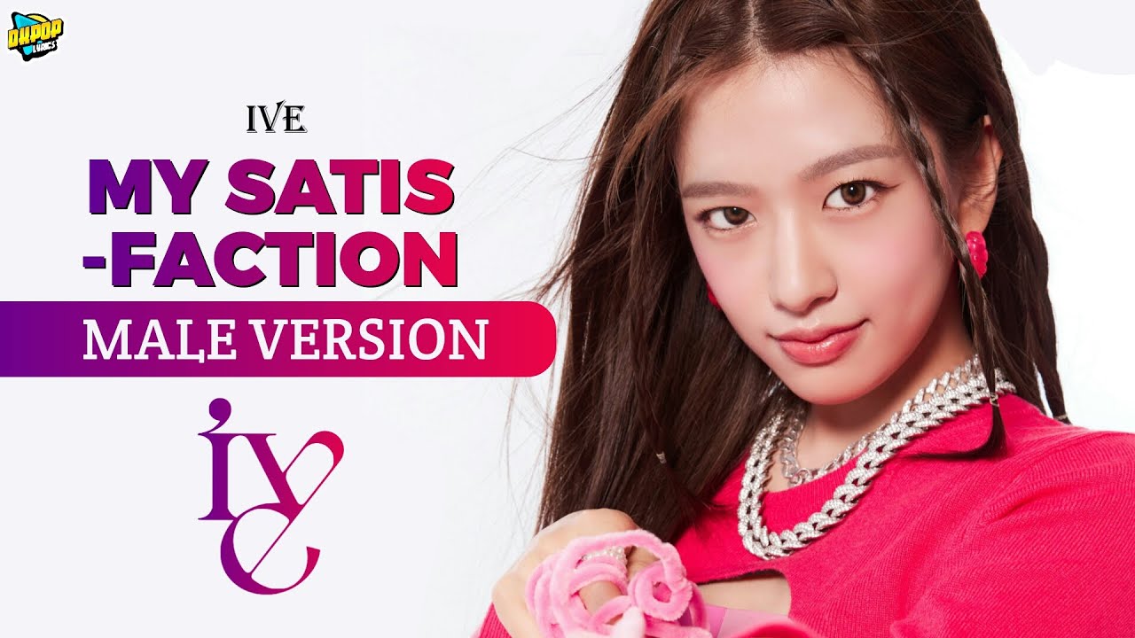 #IVE - 'My Satisfaction' | MALE VERSION - YouTube