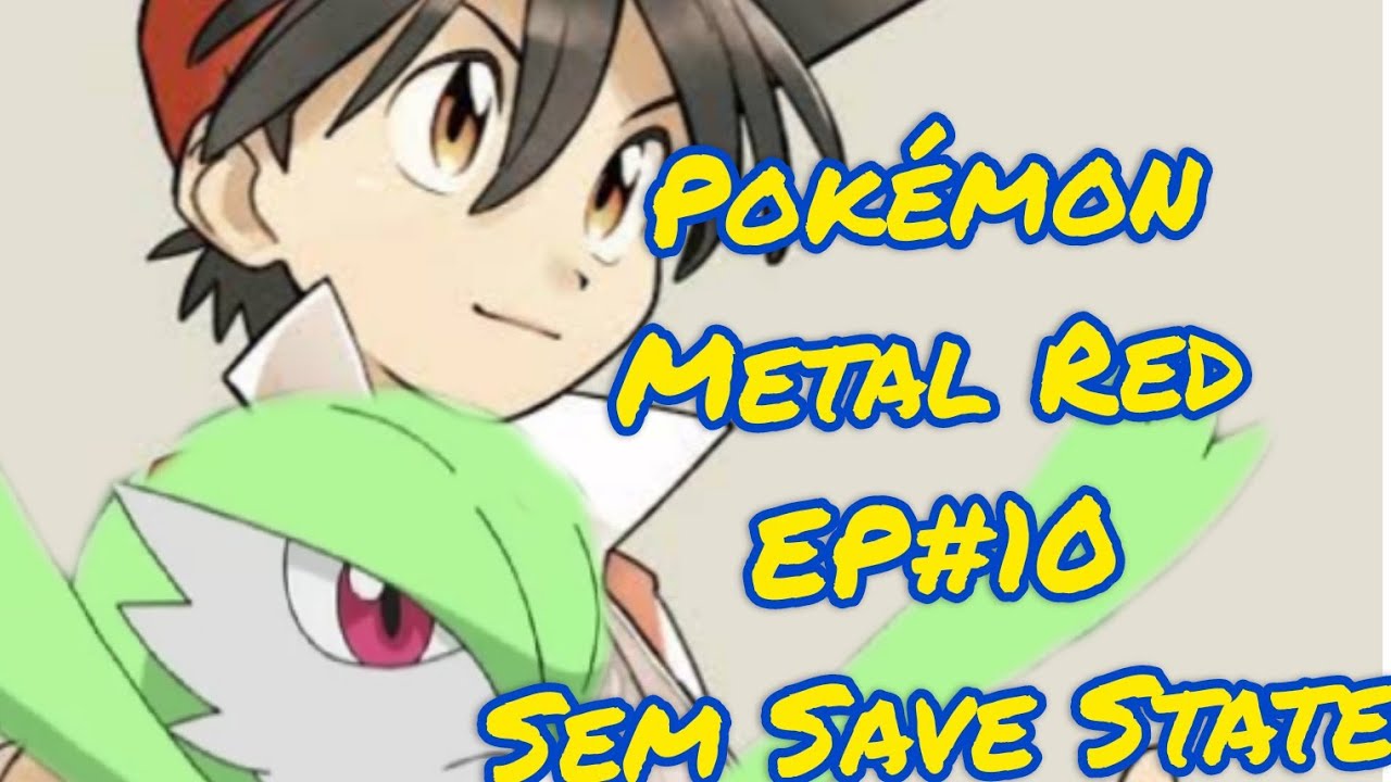 Sem Save State: Pokémon Metal Red EP#10 - YouTube