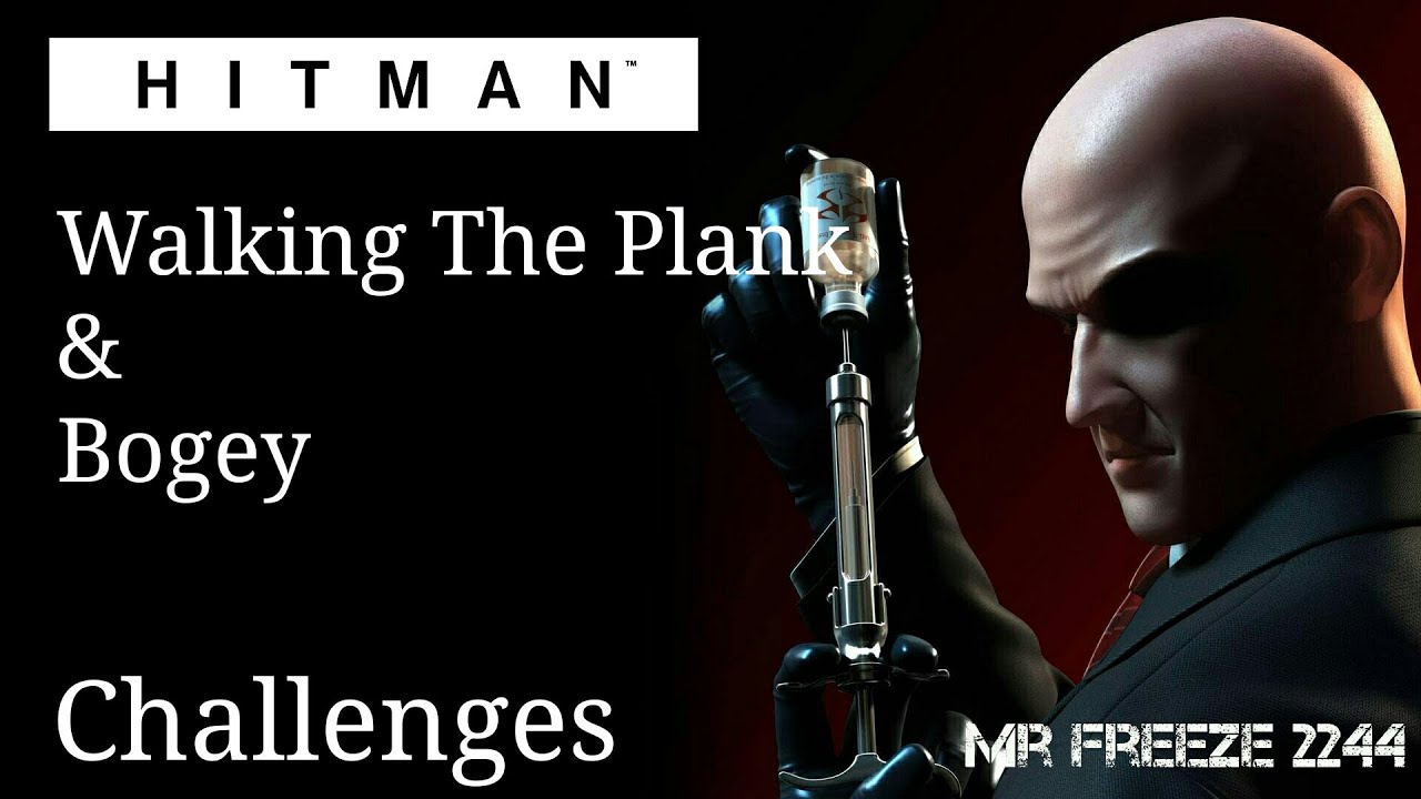 HITMAN 2016 - Walking The Plank, Bogey - Assassination - Challenges ...