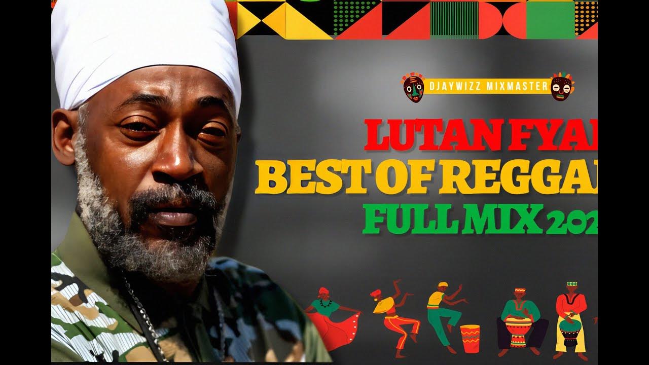 LUTAN FYAH MIX JUNE 2023 THE BEST OF LUTAN FYAH BEST OF REGGAE MIX 2023 - YouTube