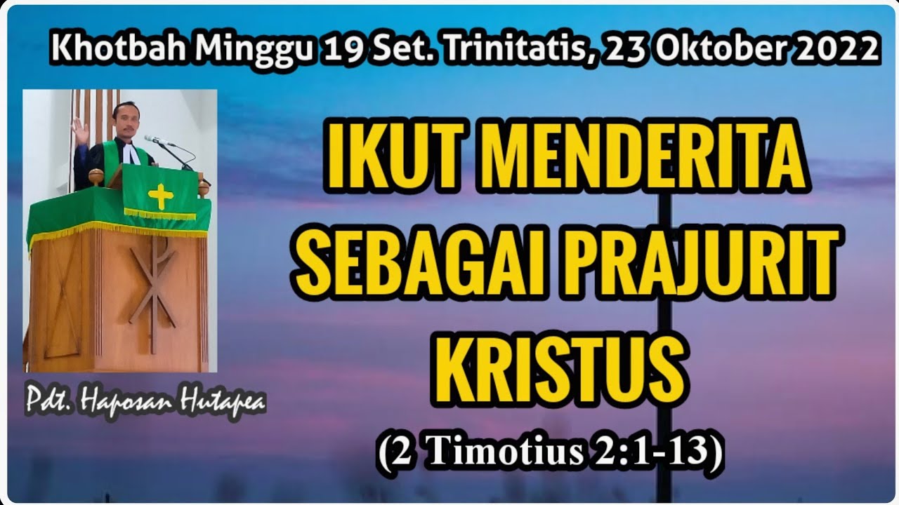 Khotbah Minggu 23 Oktober 2022, 2 Timotius 2:1-13, Ikut Menderita ...