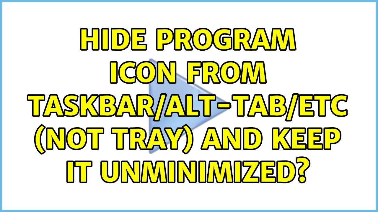Hide program icon from taskbar/alt-tab/etc (Not tray) and keep it ...
