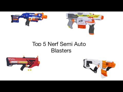 Top 5 Nerf: Favorite Semi Auto Nerf Blasters - YouTube