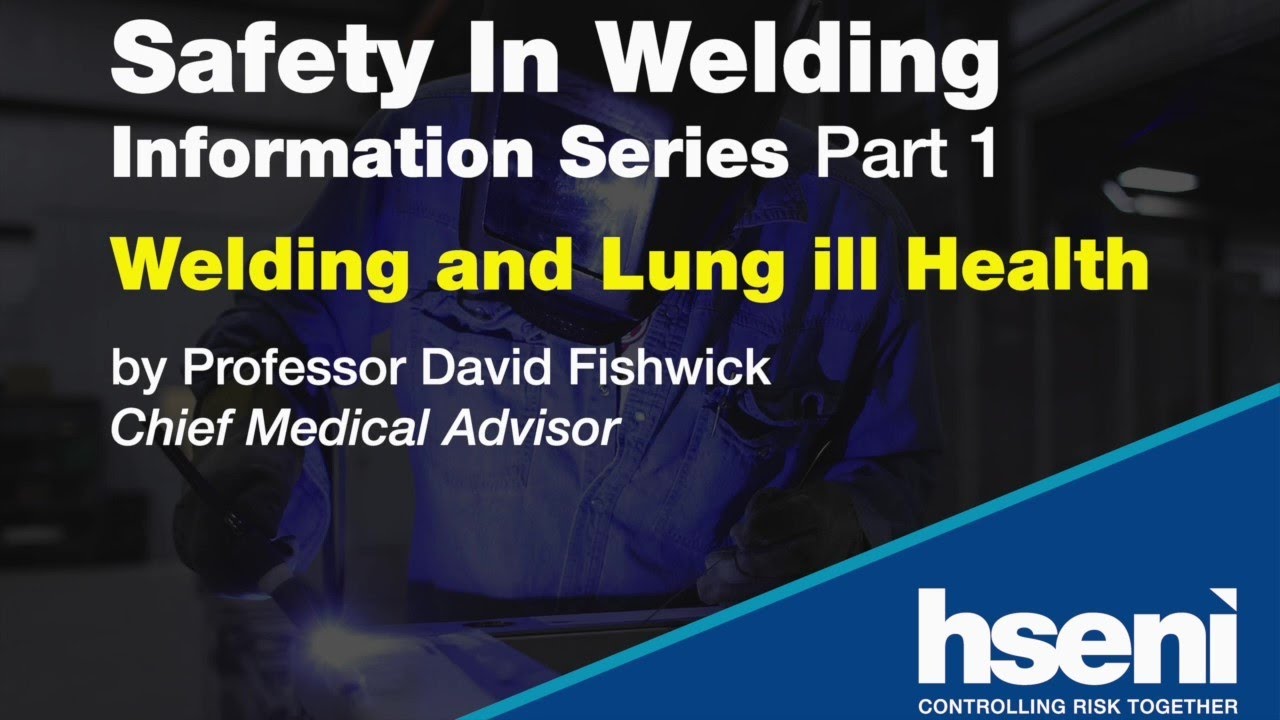Safety in Welding Information Series Part 1 - Professor David Fishwick ...