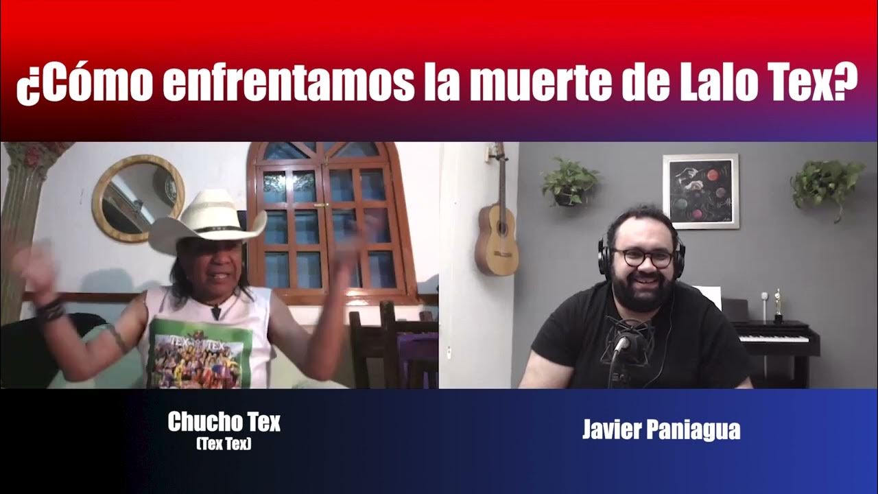 ¿Cómo enfrentamos la muerte de Lalo Tex? | Charla con Chucho Tex (Tex Tex) - YouTube