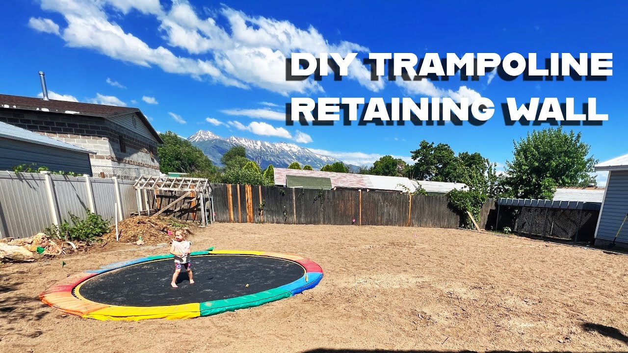 How To Easily Install Below Ground Trampoline / Easy Retaining Wall ...