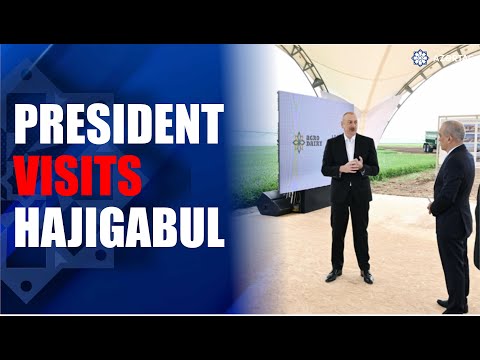 President Ilham Aliyev visited Hajigabul district