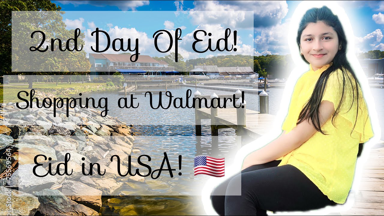 2nd Day Of Eid - Eid In USA 🤍 | Shopping From Walmart | Visit To ...