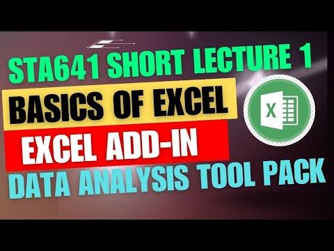 STA641 Short Lecture 1 | Basics of Excel & Excel Add-In | Data Analysis ToolPack | Intro of ...