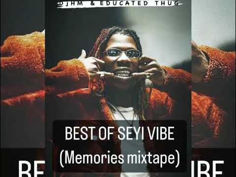 BEST OF SEYI VIBEZ (OLD SONGS) BY DJ HM - YouTube