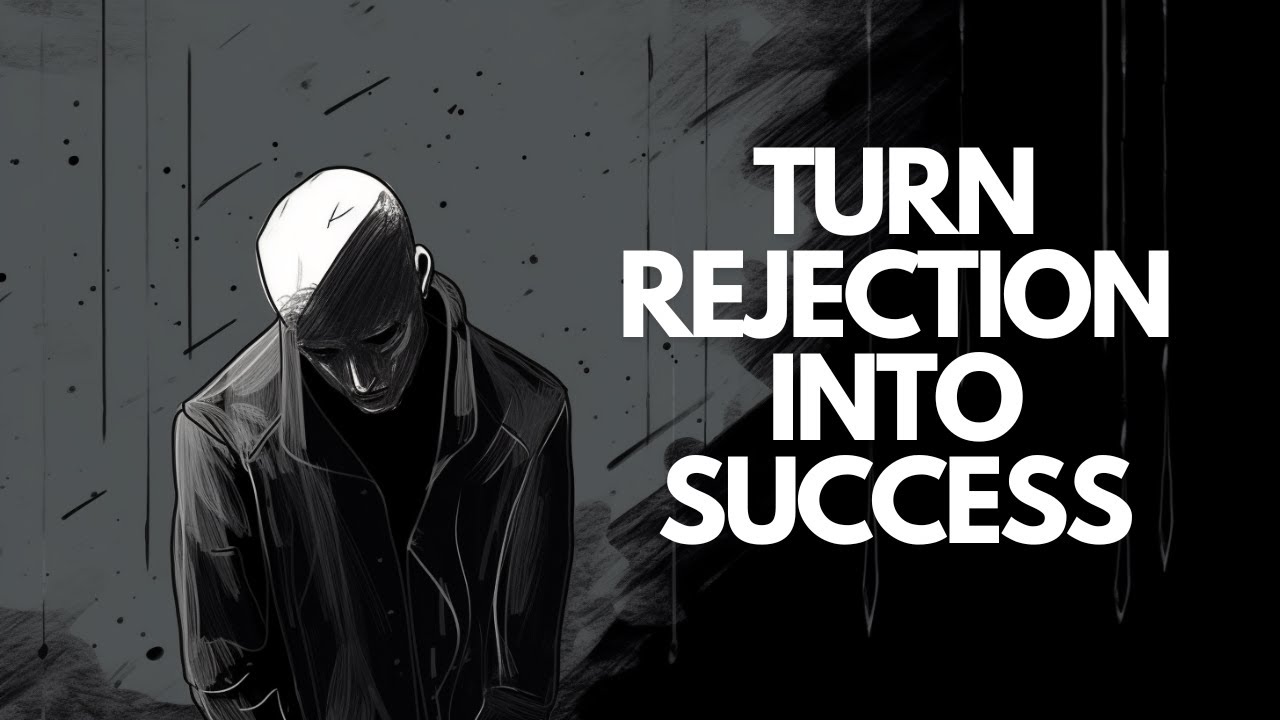 How to Use Rejection as an Opportunity to Improve Yourself and Become ...