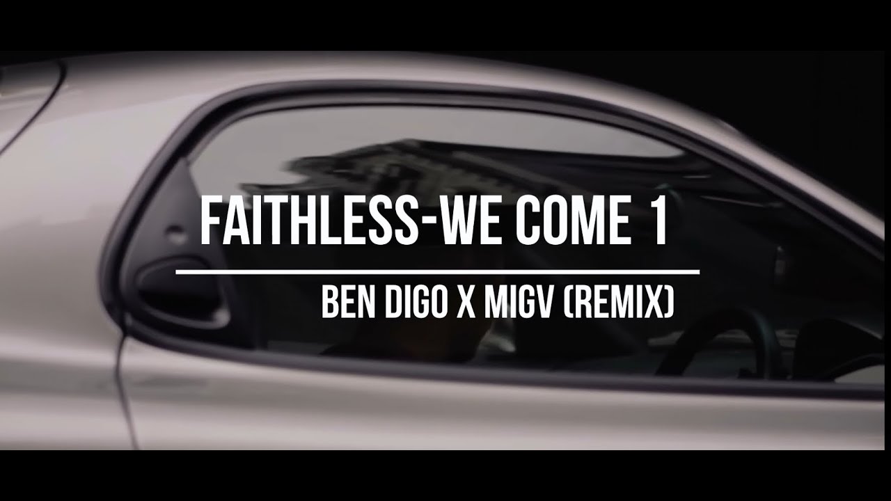 Faithless-We Come 1 (Ben Digo x MIGV Remix) / JDM / Night Car - YouTube