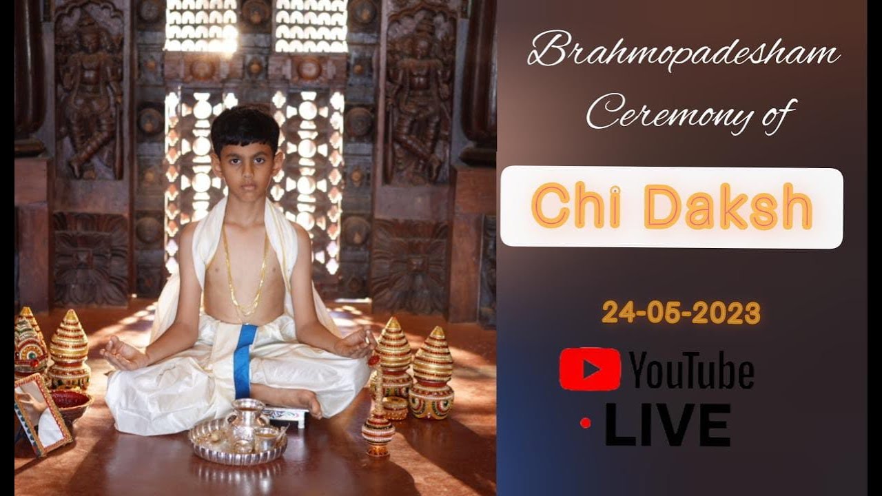 JOIN US VIRTUALLY FOR THE BRAHMOPADESHAM CEREMONY OF DAKSH ON 24-05 ...