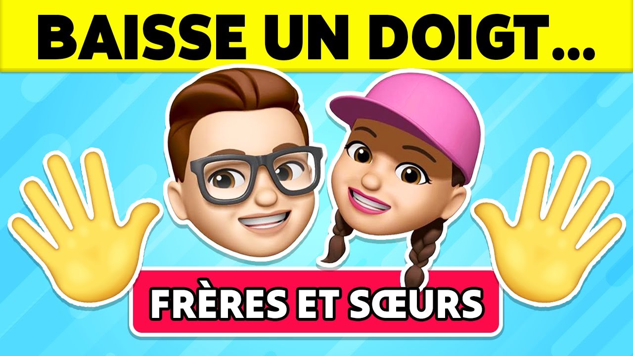 😨 BAISSE UN DOIGT SI... Spécial FRÈRES ET SŒURS 👬 - YouTube