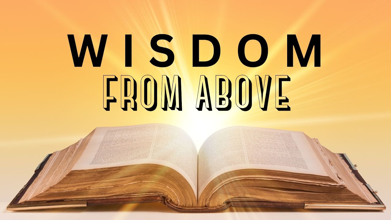 Wisdom from Above - YouTube