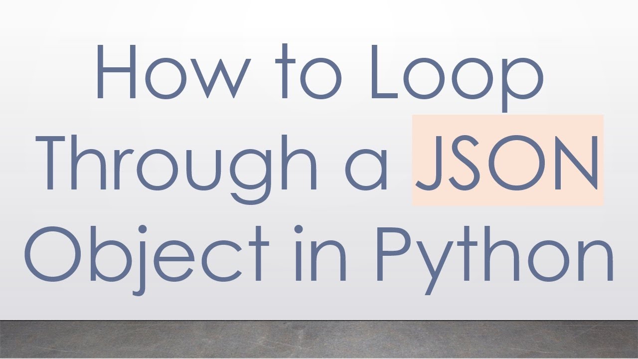 How To Loop Through A Json Object In Python Youtube 