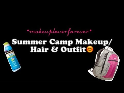 Summer Camp Makeup, Hair & Outfit! - YouTube