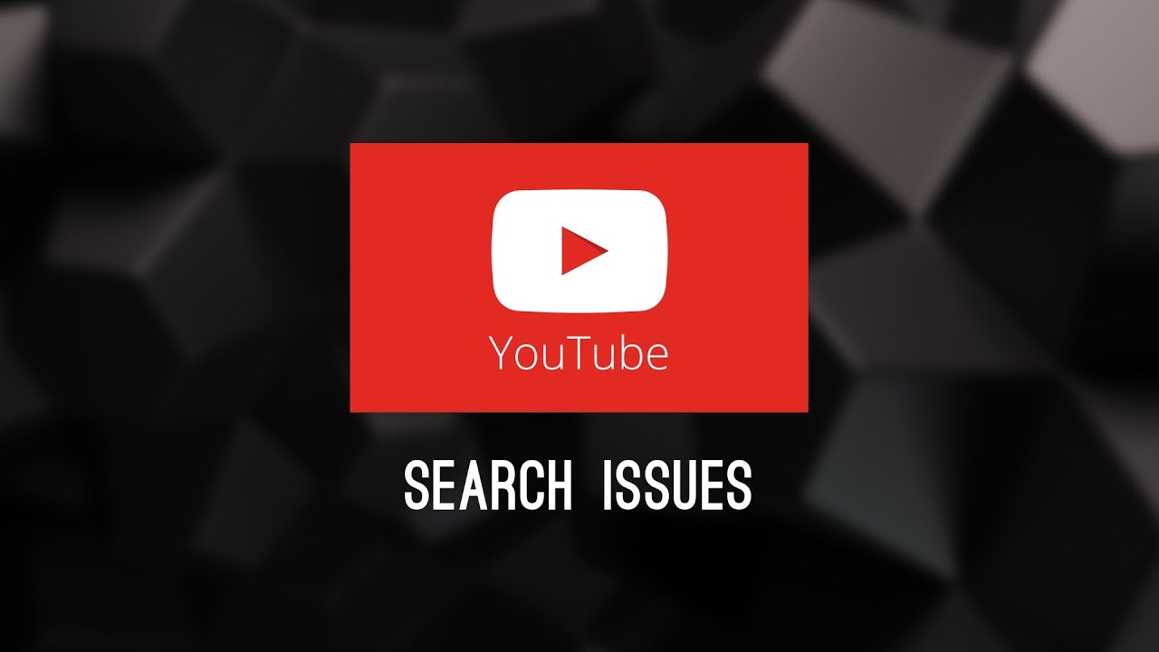 Youtube Search Problems or Update when searching and finding things ...