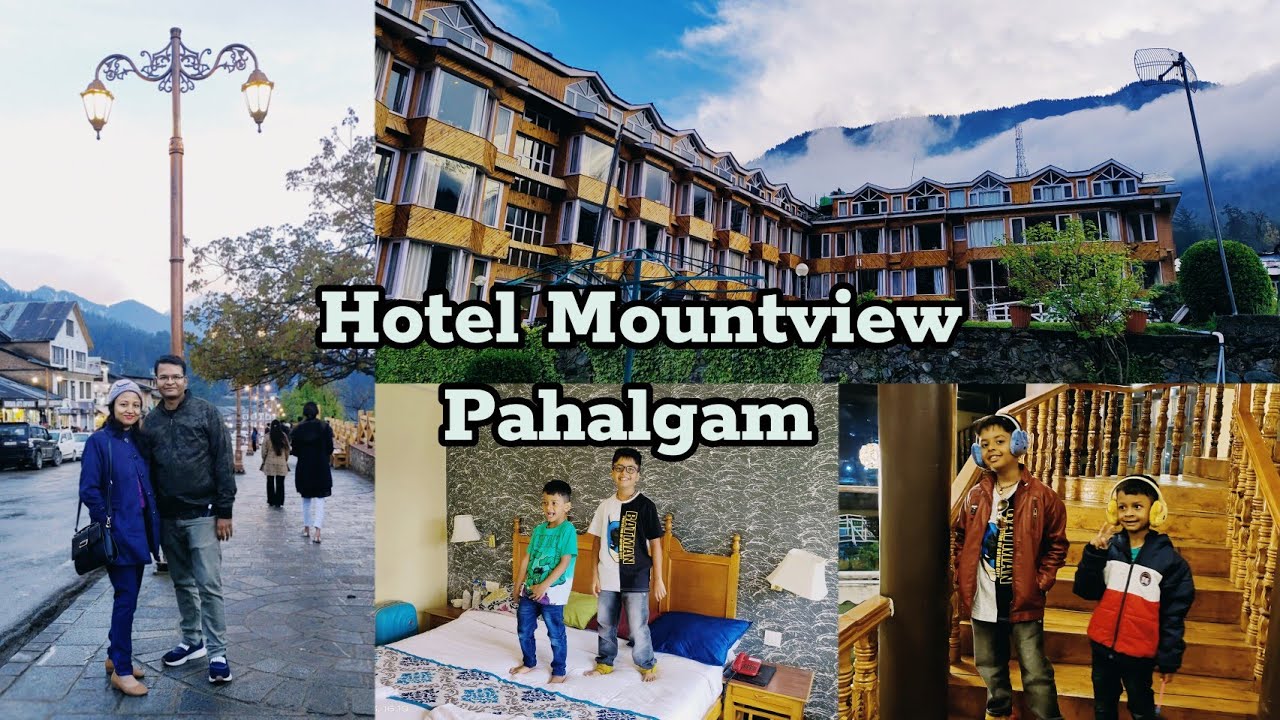 Hotel Mount View | Best hotel in Pahalgam | Market tour | Kashmir Trip ...