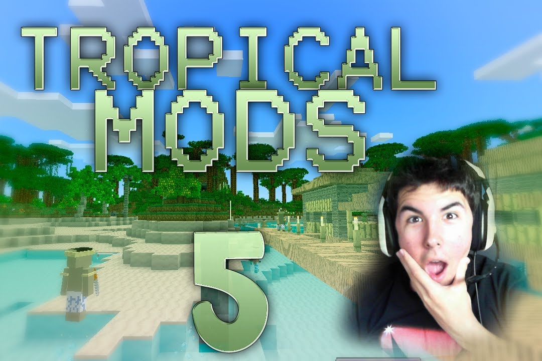 MINECRAFT: TROPICAL MODS: "PERDIDO EN EL TRÓPICO!!" Episodio 5 - YouTube