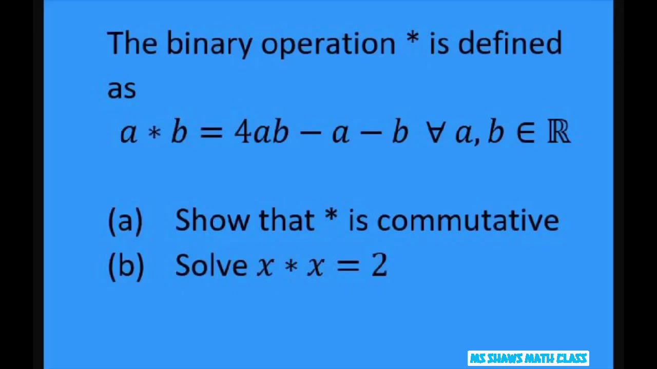A binary operation is defined. Show * is commutative. Solve x*x = 2 ...
