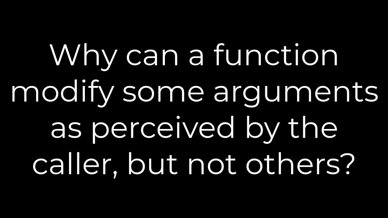 Python Why Can A Function Modify Some Arguments As Perceived By The Caller 5solution Youtube