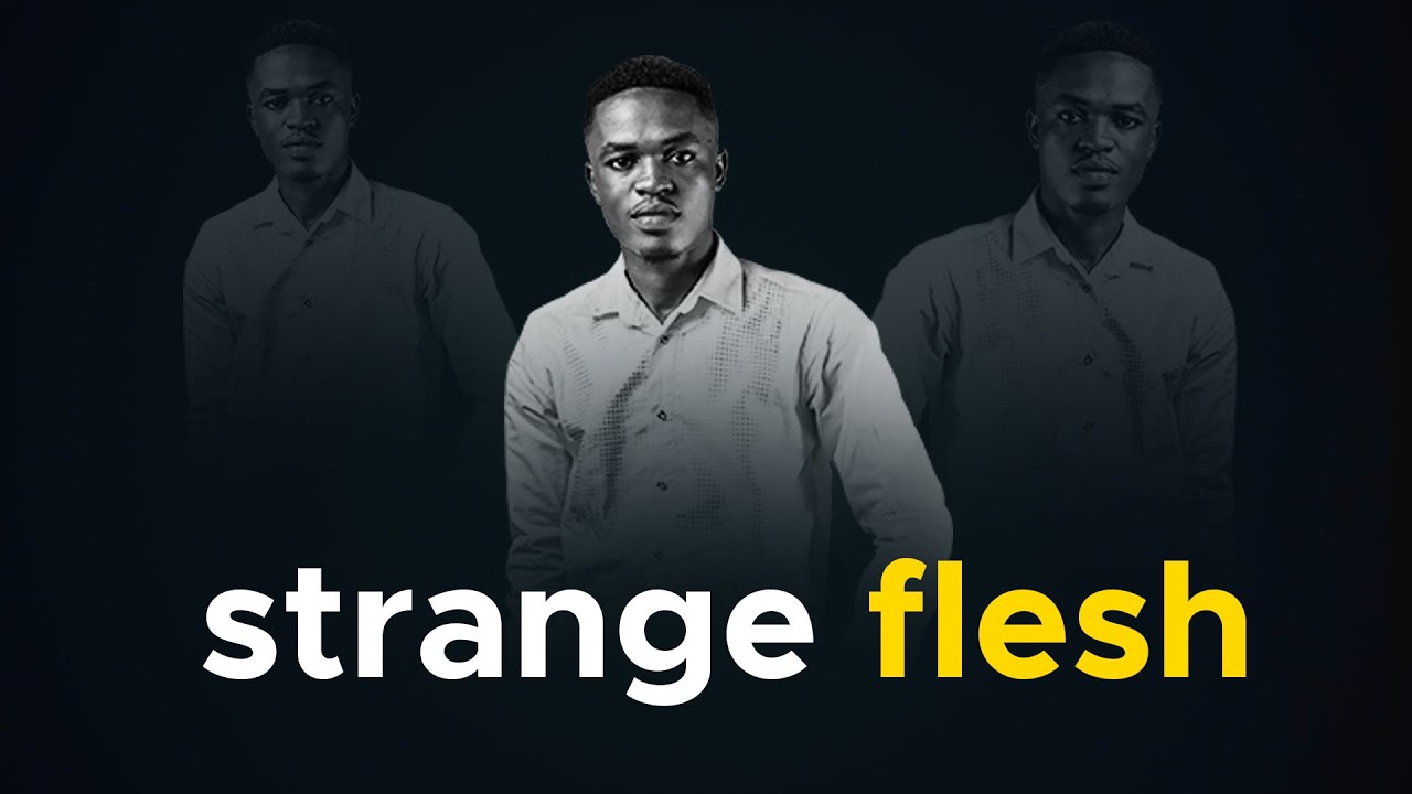 STRANGE FLESH || THEPASTORKELVIN - YouTube