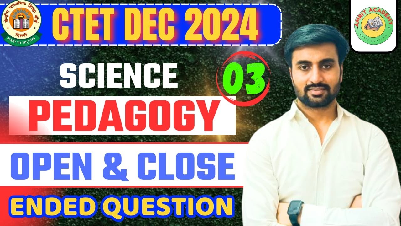 OPEN ENDED & CLOSE ENDED QUESTIONS , CTET SCIENCE PEDAGOGY ,CTET ...