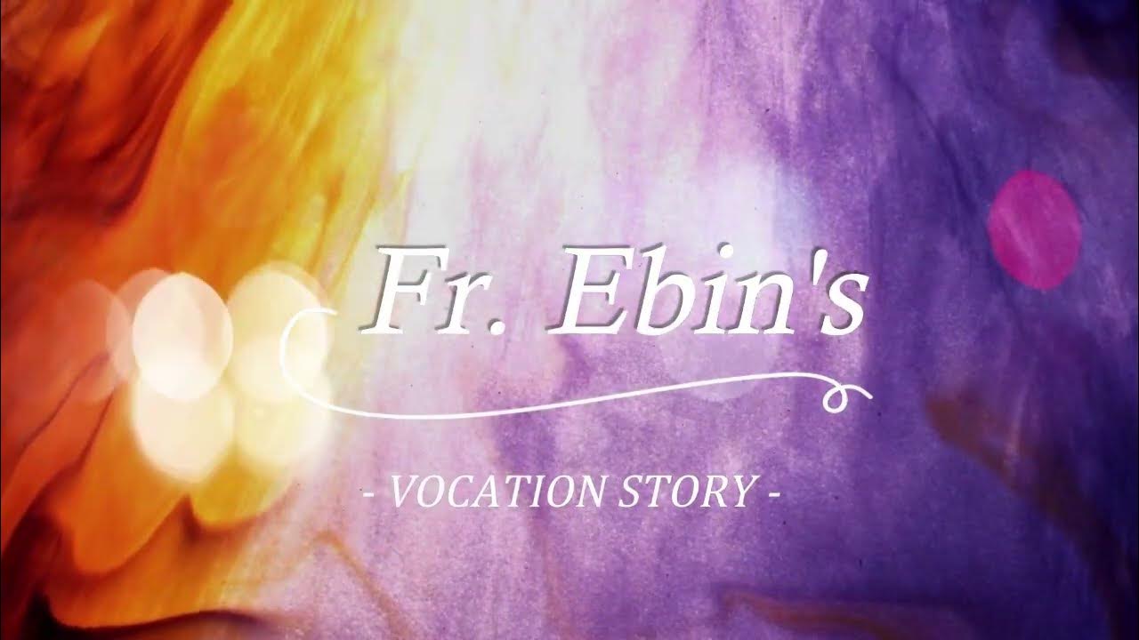 Fr Ebin's Vocation Story - YouTube